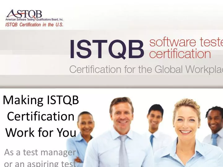 PPT - Making ISTQB Certification Work for You PowerPoint Presentation, free download - ID:2454979