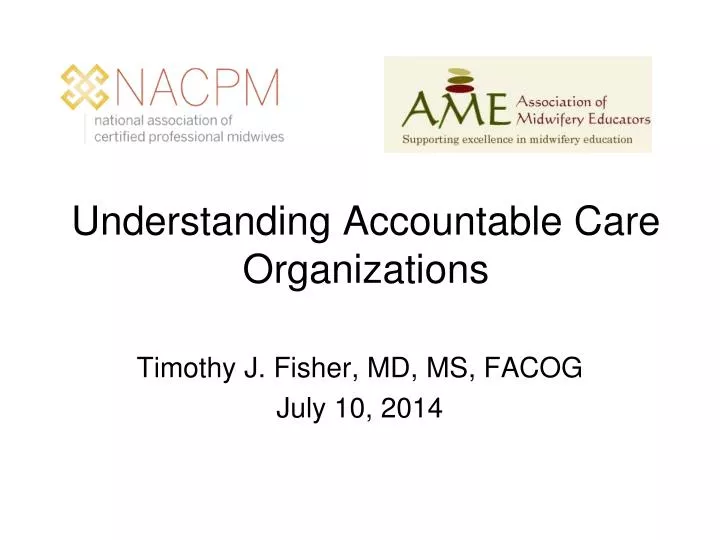 PPT - Understanding Accountable Care Organizations PowerPoint ...