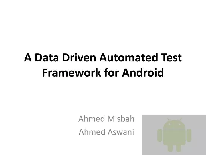 PPT - A Data Driven Automated Test Framework for Android PowerPoint ...