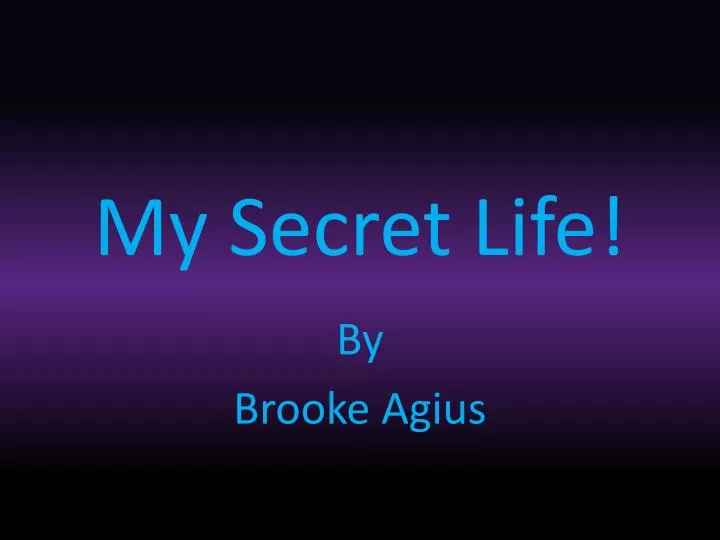PPT - My Secret Life! PowerPoint Presentation, free download - ID:2455668