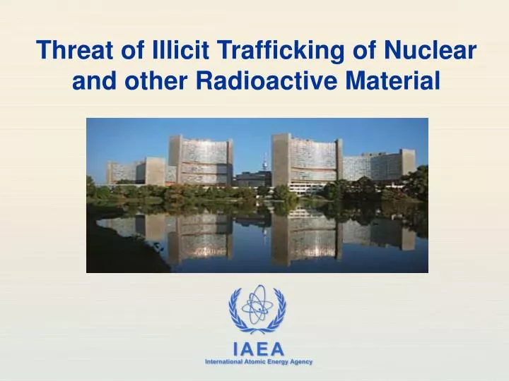 PPT - Threat of Illicit Trafficking of Nuclear and other Radioactive ...