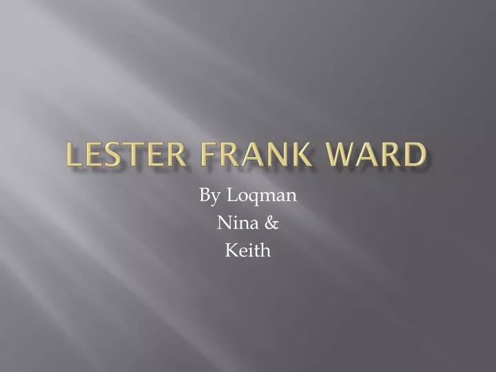 PPT - Lester Frank Ward PowerPoint Presentation, free download - ID:2456012