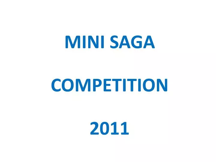 PPT - MINI SAGA COMPETITION 2011 PowerPoint Presentation, free download ...