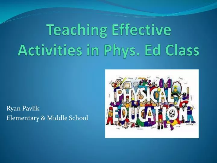 PPT - Teaching Effective Activities in Phys. Ed Class PowerPoint ...