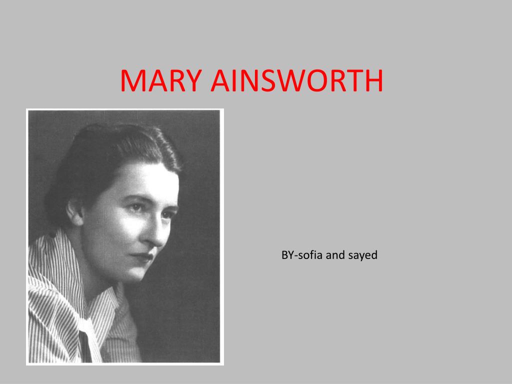 PPT - MARY AINSWORTH PowerPoint Presentation, free download - ID:2456431 PPT - MARY AINSWORTH PowerPoint Presentation, free download - ID:2456431