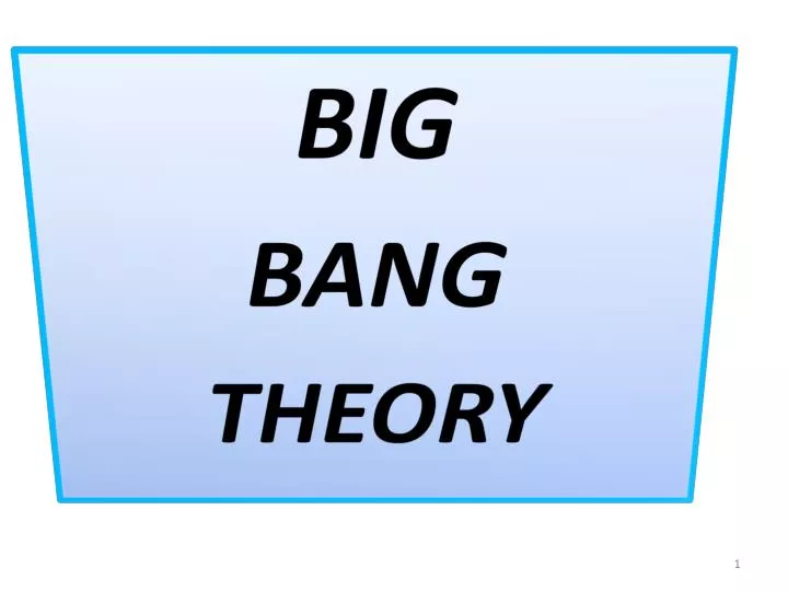 PPT - BIG BANG THEORY PowerPoint Presentation, free download - ID:2456567