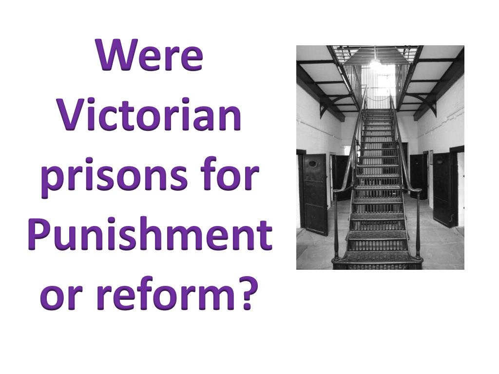 PPT - Were Victorian prisons for Punishment or reform? PowerPoint ...