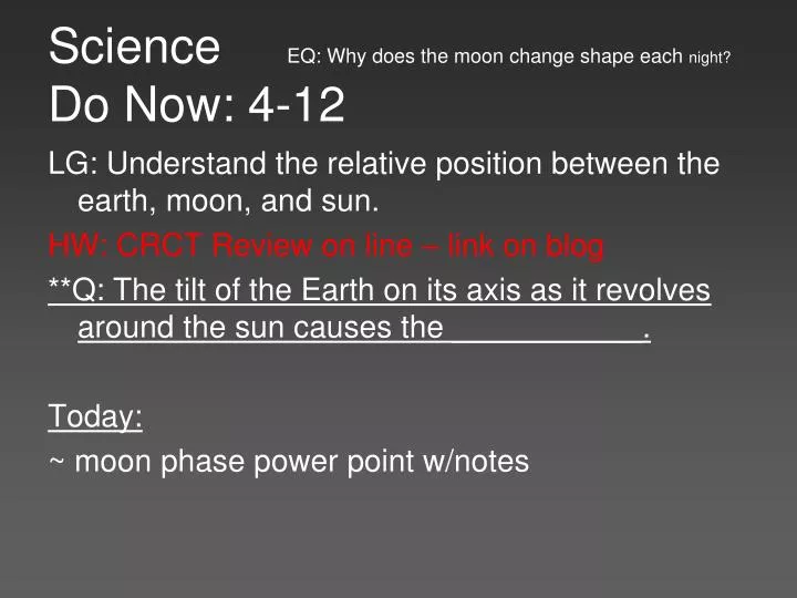 PPT - Science EQ: Why does the moon change shape each night? Do Now: 4 ...