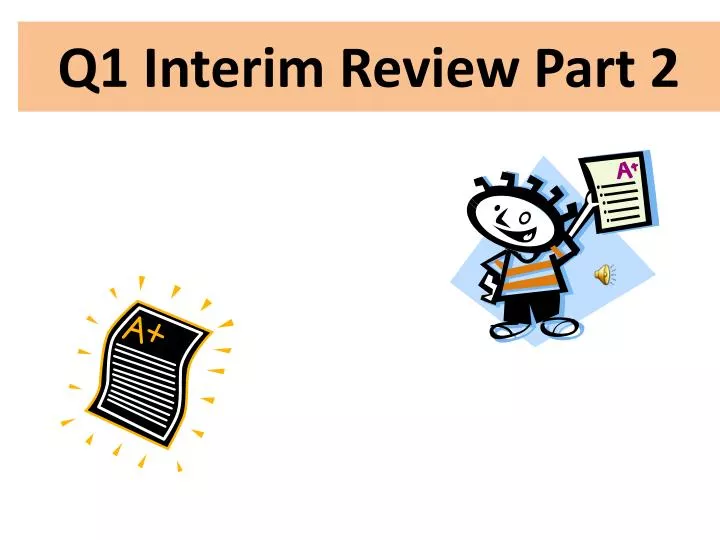 PPT - Q1 Interim Review Part 2 PowerPoint Presentation, free download ...