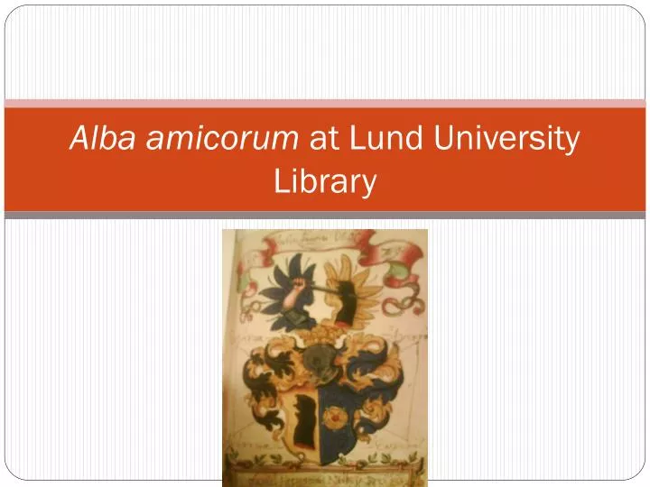 PPT - Alba amicorum at Lund University Library PowerPoint Presentation ...