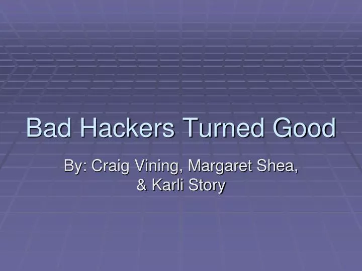 PPT - Bad Hackers Turned Good PowerPoint Presentation, free download ...