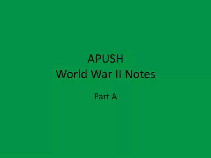 PPT - APUSH World War II Notes PowerPoint Presentation, free download ...