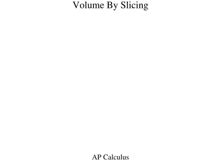PPT - Volume By Slicing PowerPoint Presentation, free download - ID:2458963
