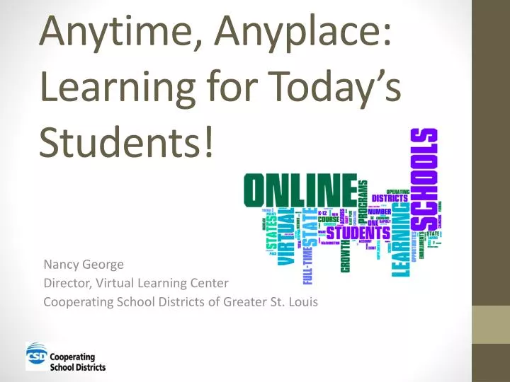 PPT - Anytime, Anyplace: Learning for Today’s Students! PowerPoint ...