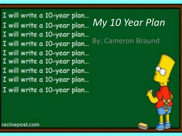 PPT - My 10 Year Plan PowerPoint Presentation, free download - ID:2462529