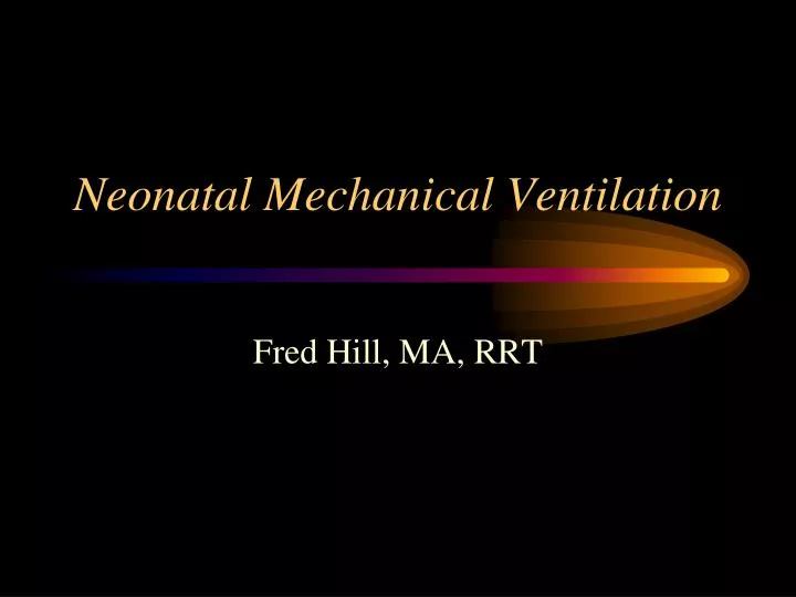 PPT - Neonatal Mechanical Ventilation PowerPoint Presentation, free ...