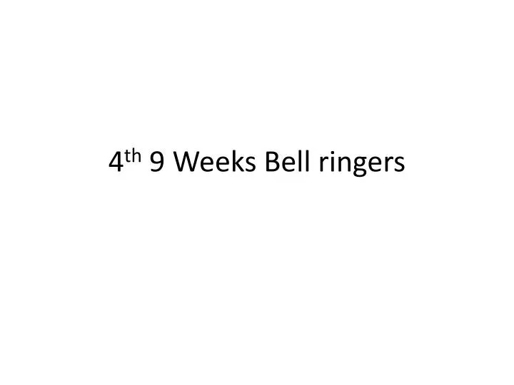 PPT - 4 th 9 Weeks Bell ringers PowerPoint Presentation, free download ...