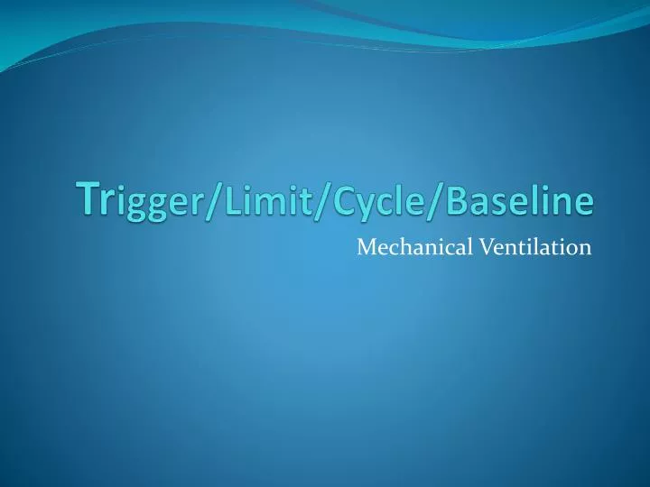 PPT - Tr igger/Limit/Cycle/Baseline PowerPoint Presentation, free ...