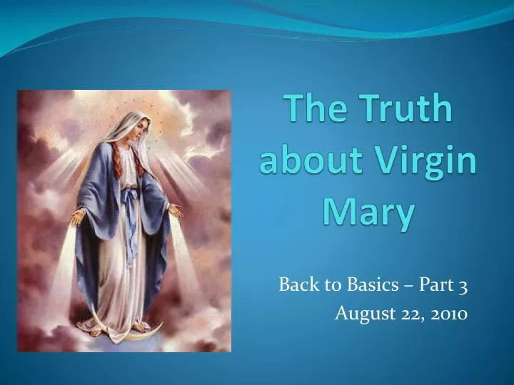 PPT - The Truth about Virgin Mary PowerPoint Presentation, free ...