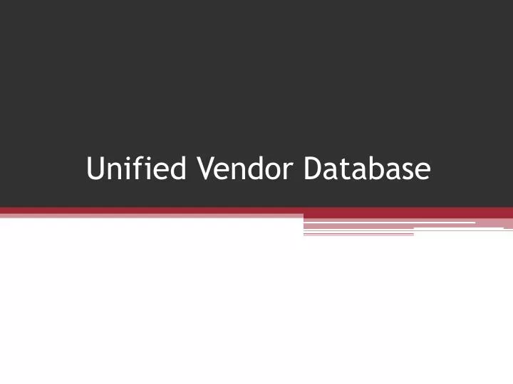 PPT - Unified Vendor Database PowerPoint Presentation, free download ...