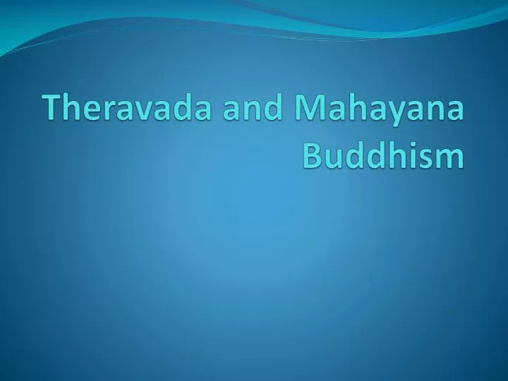 PPT - Theravada and Mahayana Buddhism PowerPoint Presentation, free ... PPT - Theravada and Mahayana Buddhism PowerPoint Presentation, free ...