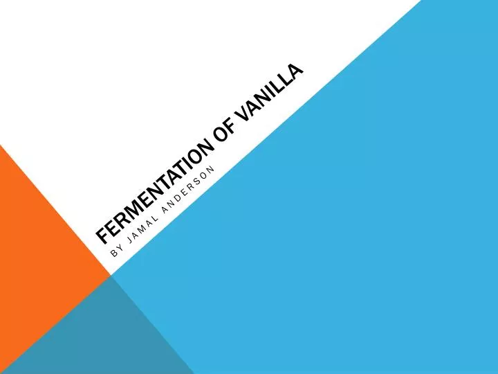 PPT - Fermentation of Vanilla PowerPoint Presentation, free download ...