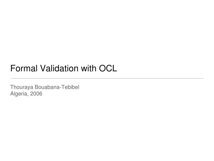PPT - Formal Validation with OCL PowerPoint Presentation, free download - ID:2464585