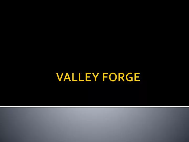 PPT - VALLEY FORGE PowerPoint Presentation, free download - ID:2464997