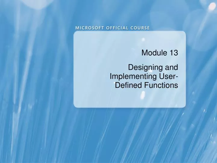 Ppt Module 13 Designing And Implementing User Defined Functions Powerpoint Presentation Id