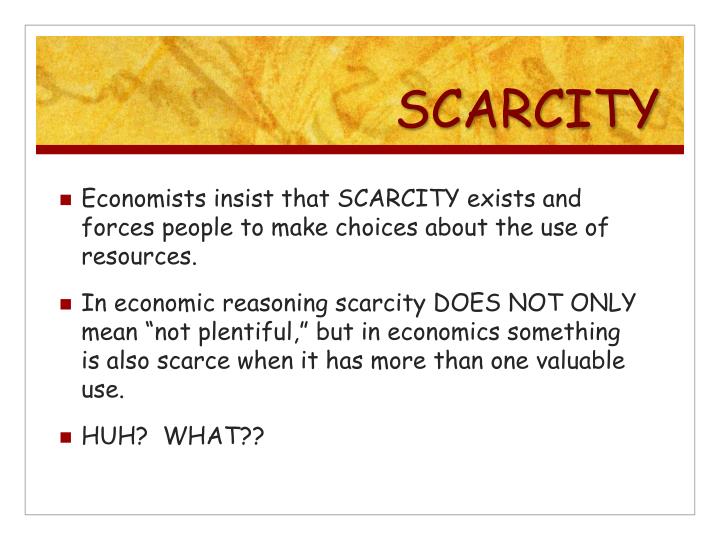 PPT - ECONOMICS & SCARCITY PowerPoint Presentation - ID:2465078