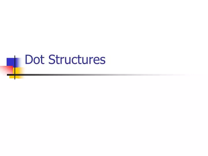 PPT - Dot Structures PowerPoint Presentation, free download - ID:2465337