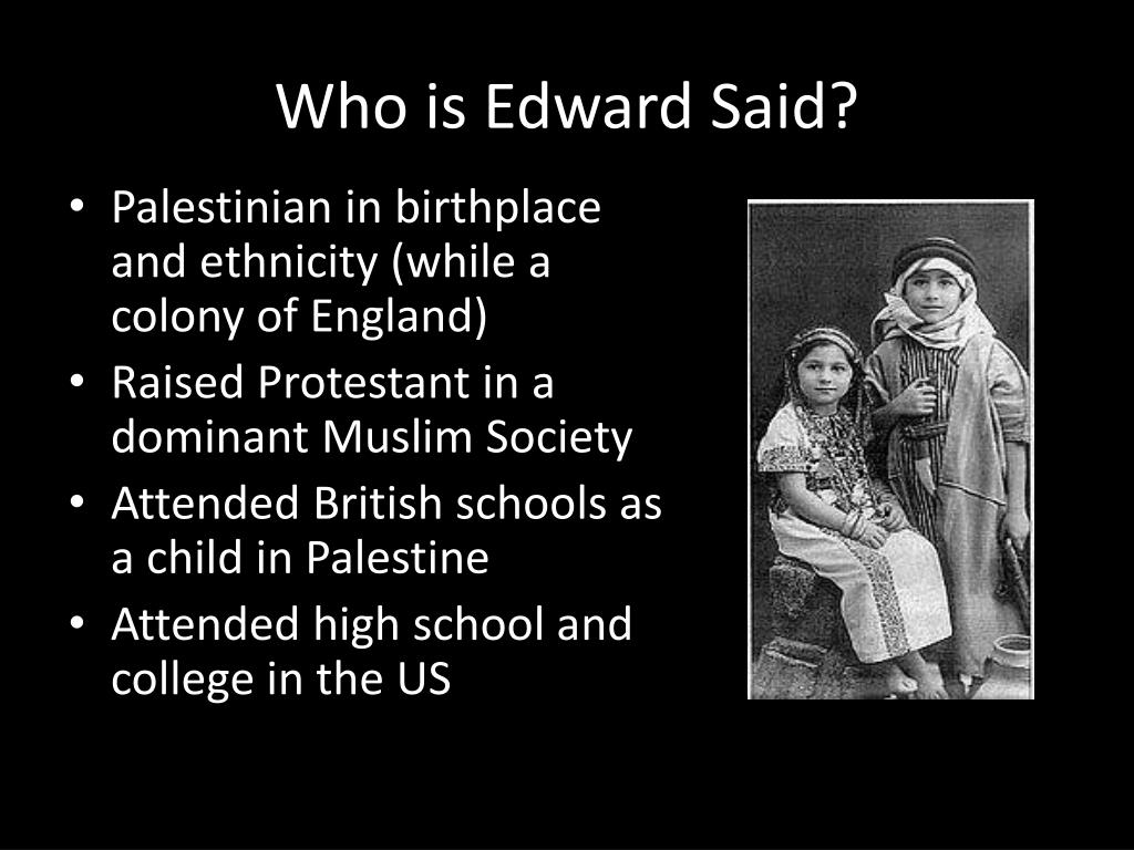 PPT - Dr. Edward Said and “ Orientalism ”: The Birth of Post-Colonial ...