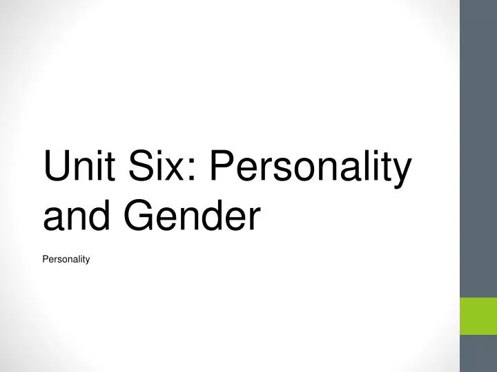 PPT - Unit Six: Personality and Gender PowerPoint Presentation, free ...