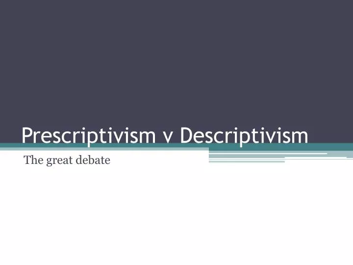 PPT - Prescriptivism v Descriptivism PowerPoint Presentation, free ...