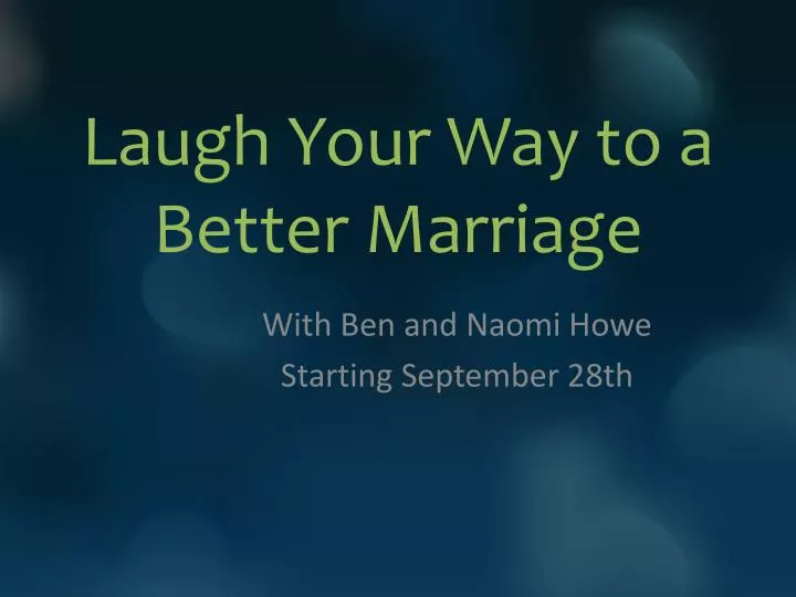PPT - Laugh Your Way to a Better Marriage PowerPoint Presentation, free ... PPT - Laugh Your Way to a Better Marriage PowerPoint Presentation, free ...