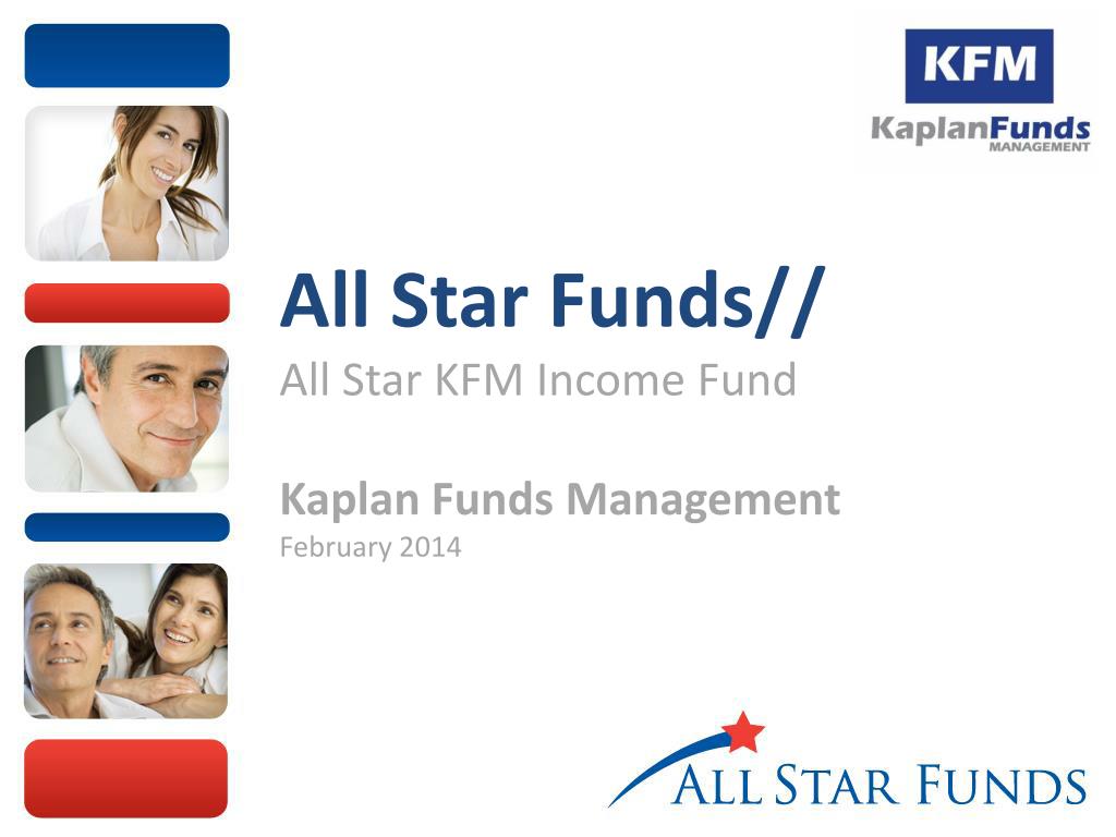 PPT - All Star Funds// All Star KFM Income Fund Kaplan Funds Management ...