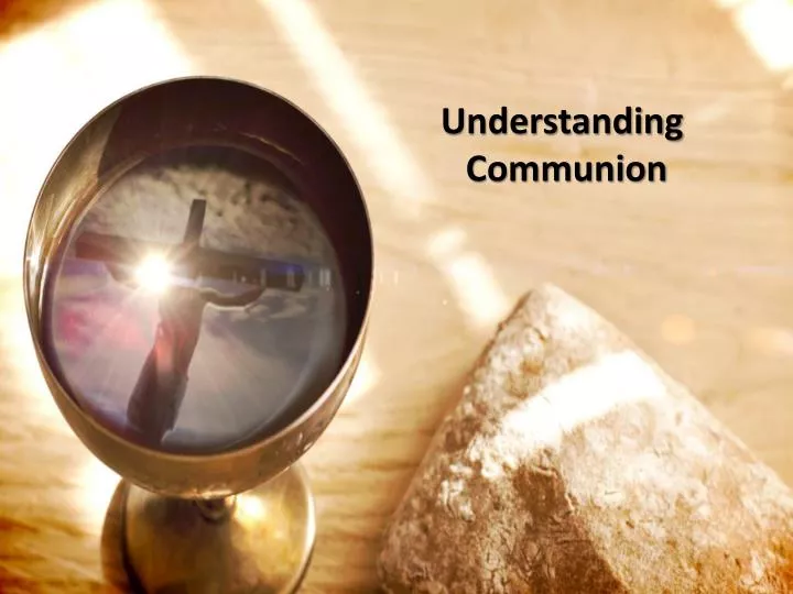 PPT - Understanding Communion PowerPoint Presentation, free download ...