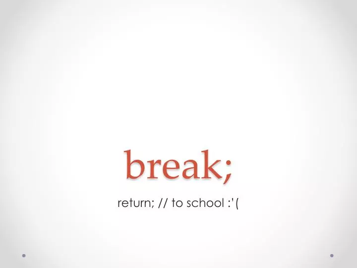 PPT - break; PowerPoint Presentation, free download - ID:2468484