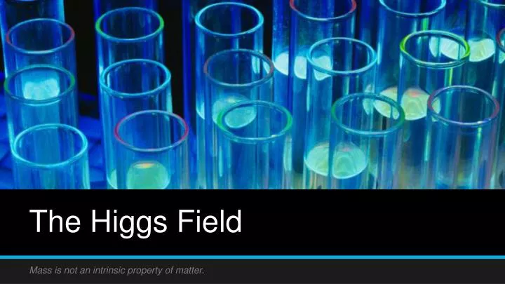 PPT - The Higgs Field PowerPoint Presentation, free download - ID:2468861