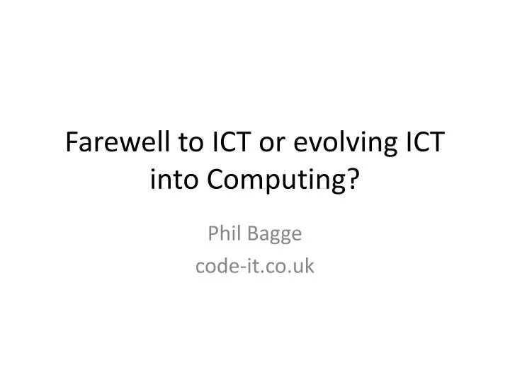 PPT - Farewell to ICT or evolving ICT into Computing? PowerPoint ...