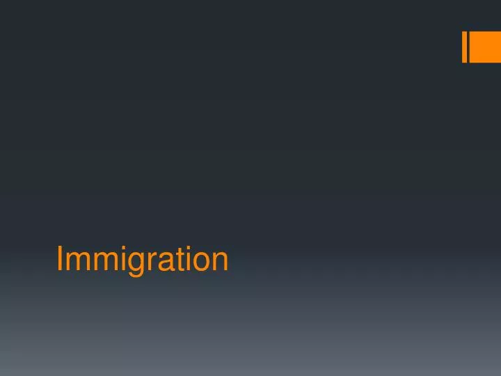 PPT - Immigration PowerPoint Presentation, free download - ID:2469458