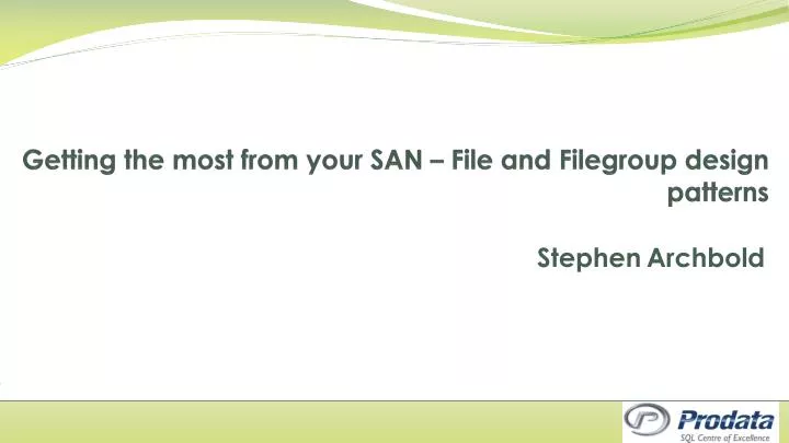 PPT - Getting the most from your SAN – File and Filegroup design ...
