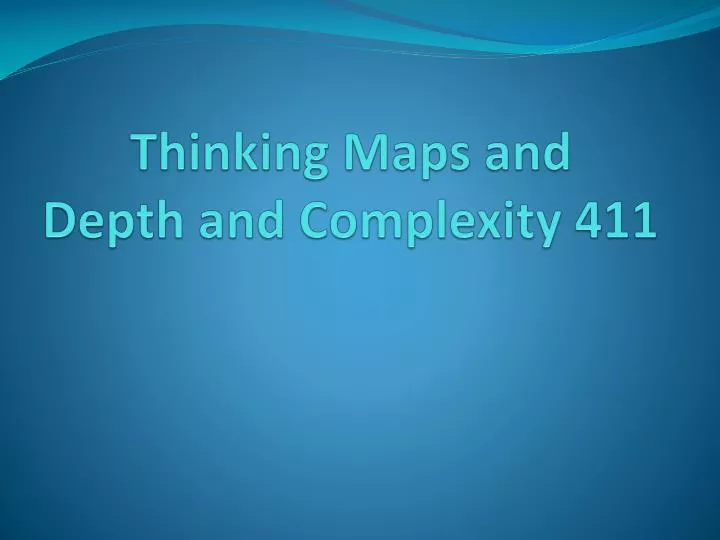 PPT - Thinking Maps and Depth and Complexity 411 PowerPoint Presentation - ID:2469657