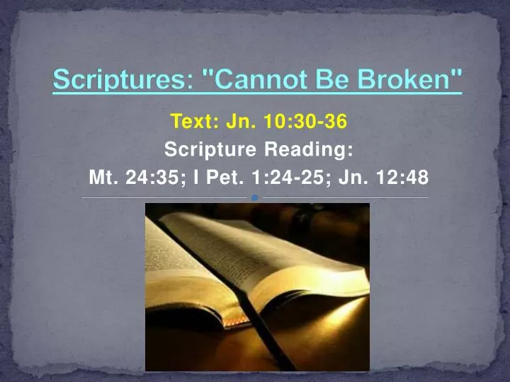 PPT - Scriptures: "Cannot Be Broken" PowerPoint Presentation - ID:2469702