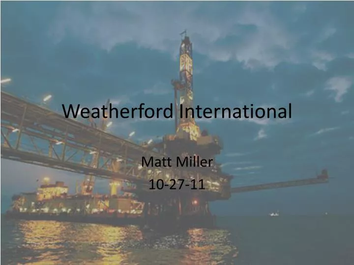 PPT - Weatherford International PowerPoint Presentation, free download ...