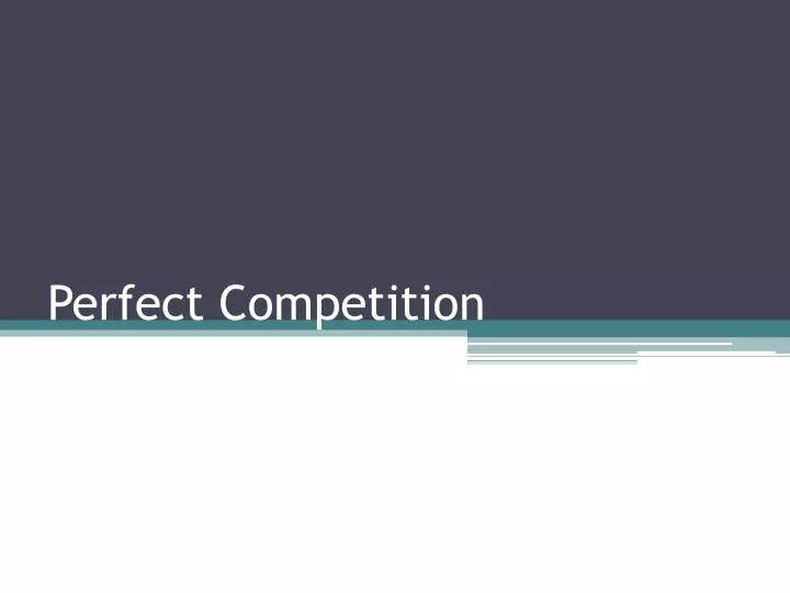 PPT - Perfect Competition PowerPoint Presentation, free download - ID ...