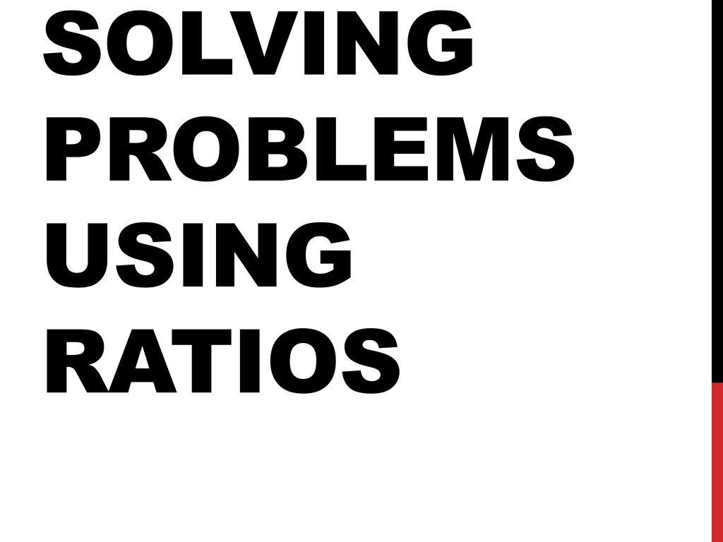 PPT - Solving Problems Using Ratios PowerPoint Presentation, free ...