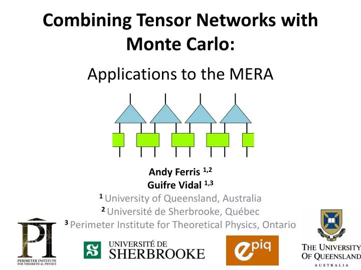 PPT - Combining Tensor Networks with Monte Carlo: Applications to the MERA PowerPoint ...