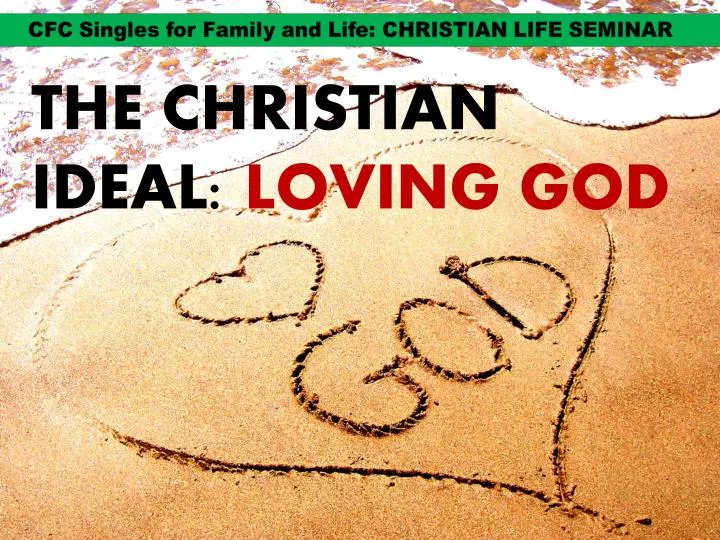 PPT - THE CHRISTIAN IDEAL: LOVING GOD PowerPoint Presentation, free ...
