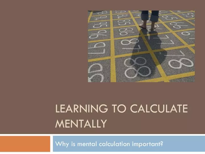 PPT - Learning to Calculate Mentally PowerPoint Presentation, free ...